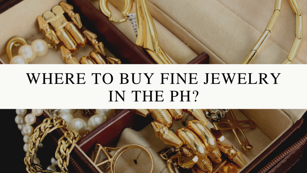 Here's where you can buy fine jewelry in the Philippines online (2023 ...
