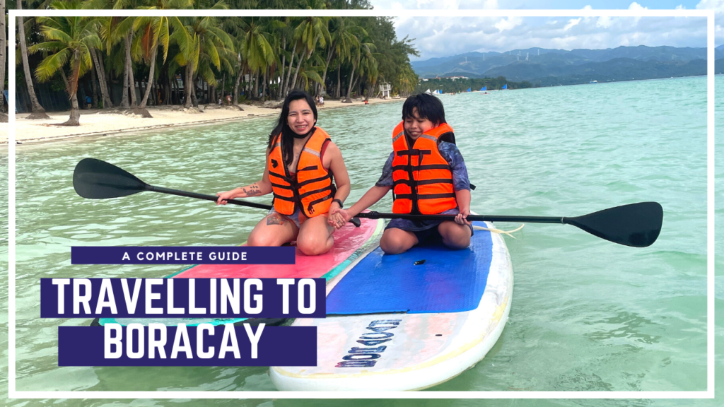 Travelling to Boracay - A comprehensive guide (2021)
