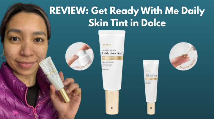 REVIEW: Get Ready With Me Daily Skin Tint in Dolce